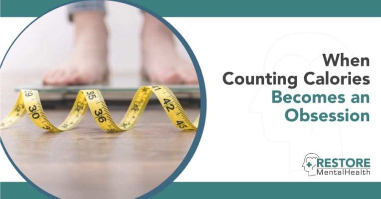 When Counting Calories Becomes an Obsession - Restore Mental Health ...