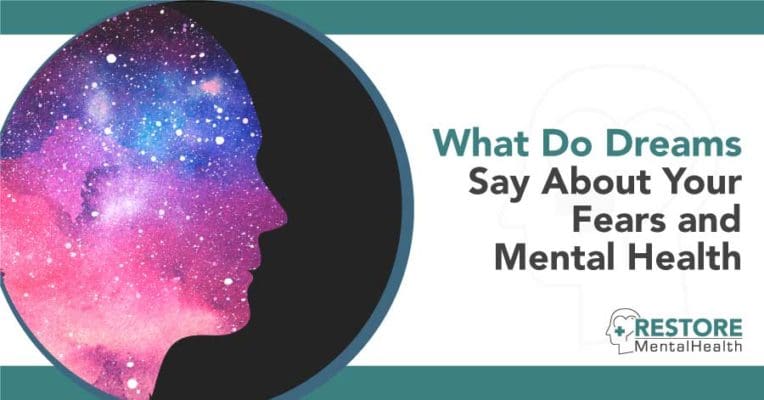 What Do Dreams Say About Your Fears and Mental Health? - Restore Mental ...