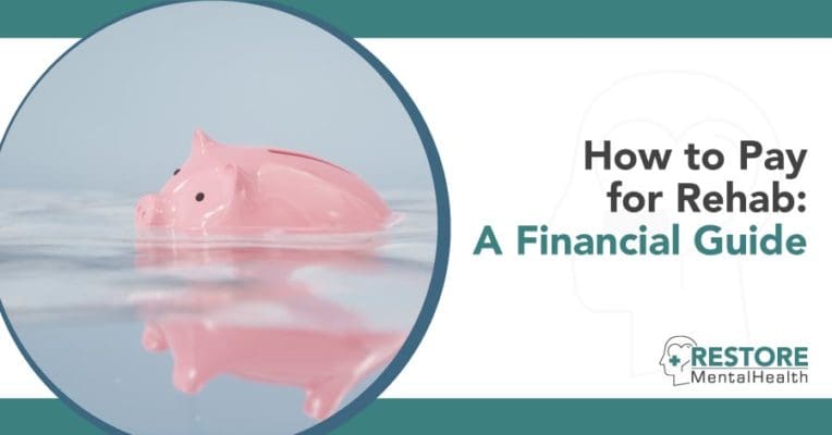 How to Pay for Rehab: A Financial Guide - Restore Mental Health ...
