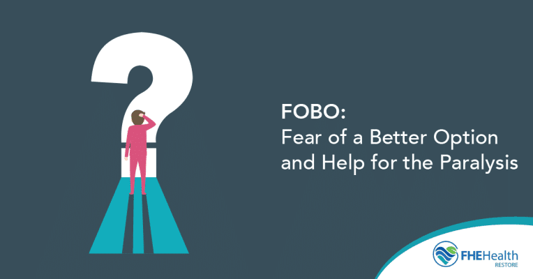 FOBO: Fear of a Better Option and Help for the Paralysis - Restore ...